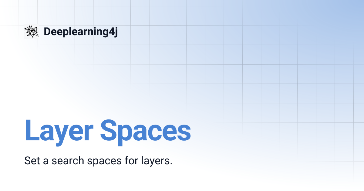 Layer Spaces | Deeplearning4j