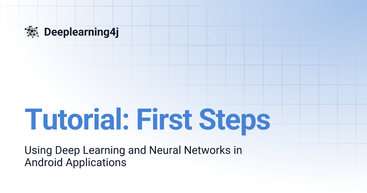 Tutorial: First Steps | Deeplearning4j