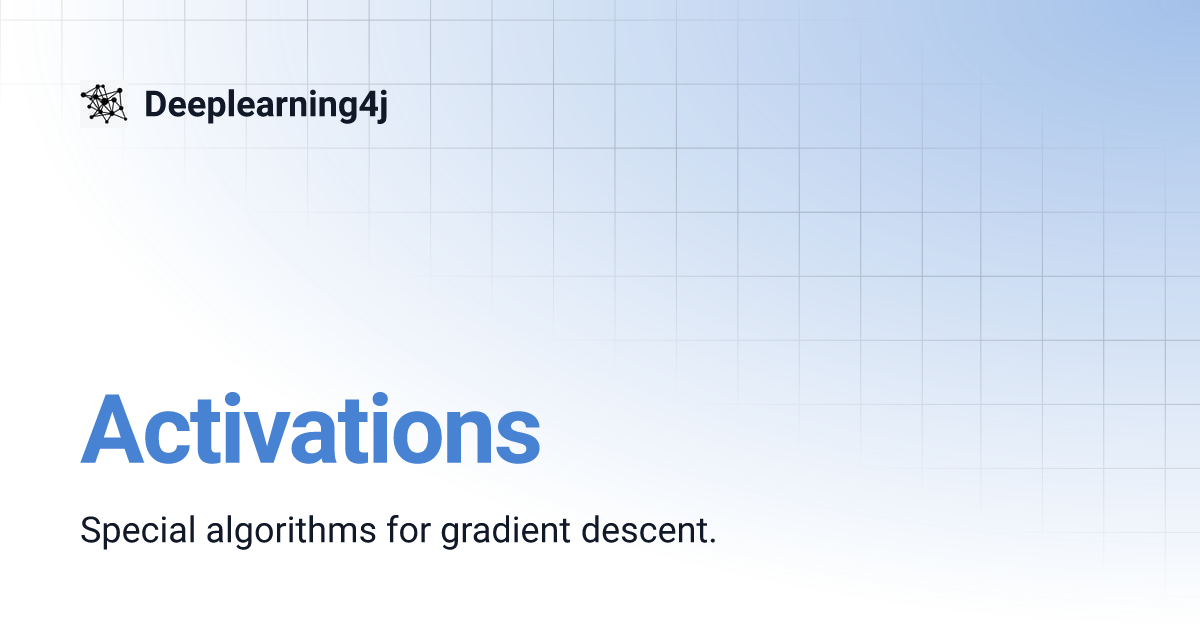 Activations | Deeplearning4j Activations | Deeplearning4j