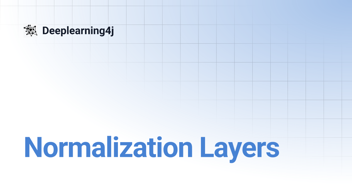 Normalization Layers | Deeplearning4j