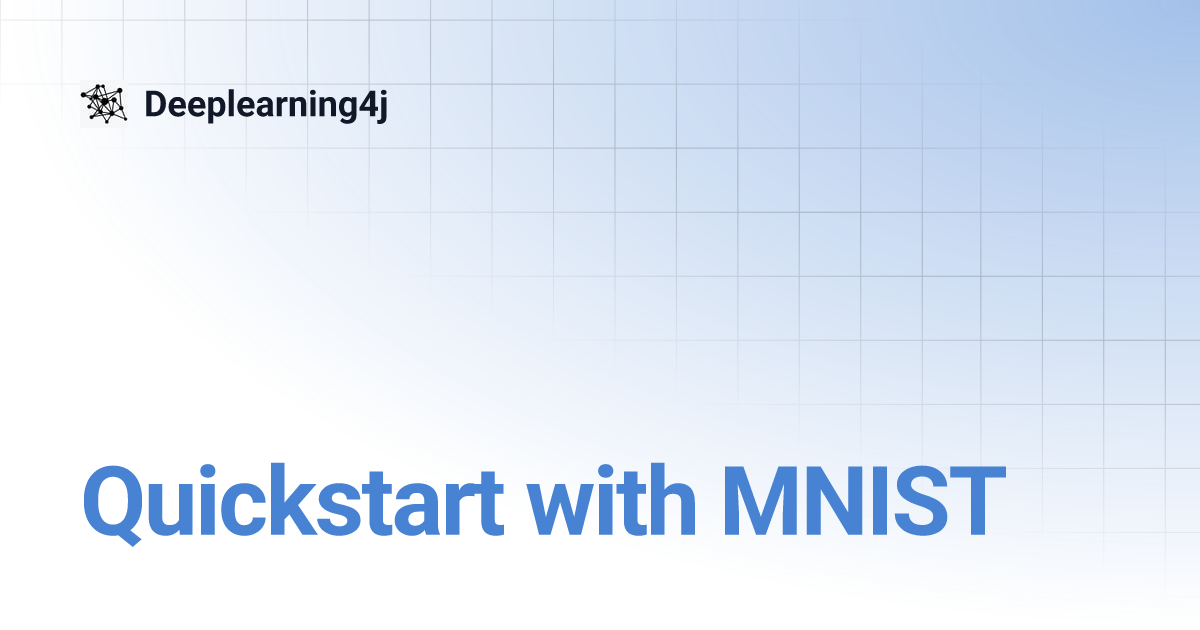 Quickstart with MNIST | Deeplearning4j