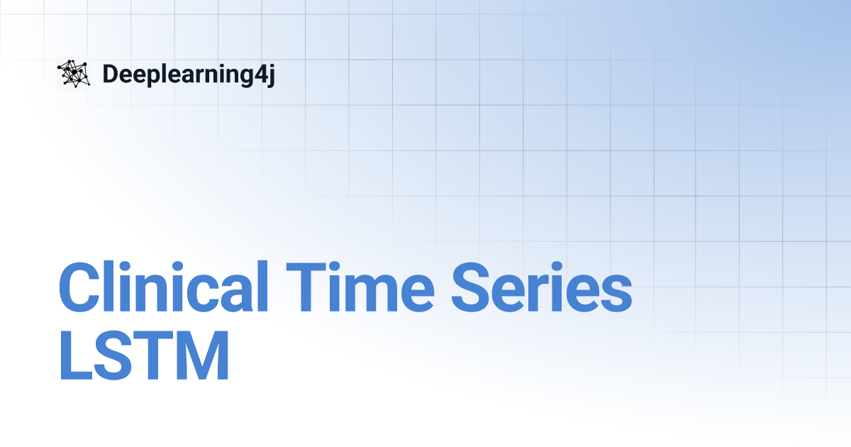 Clinical Time Series LSTM | Deeplearning4j