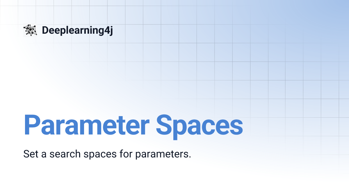 Parameter Spaces | Deeplearning4j