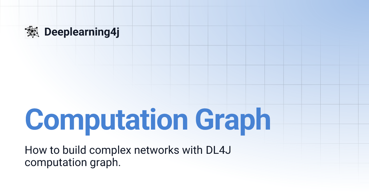 Computation Graph | Deeplearning4j