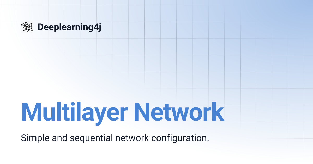 Multilayer Network | Deeplearning4j
