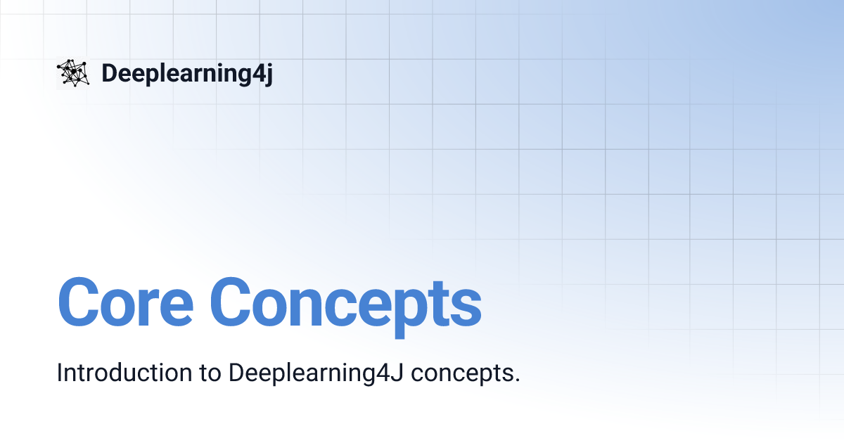 Core Concepts | Deeplearning4j