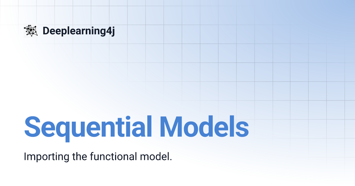 Sequential Models | Deeplearning4j