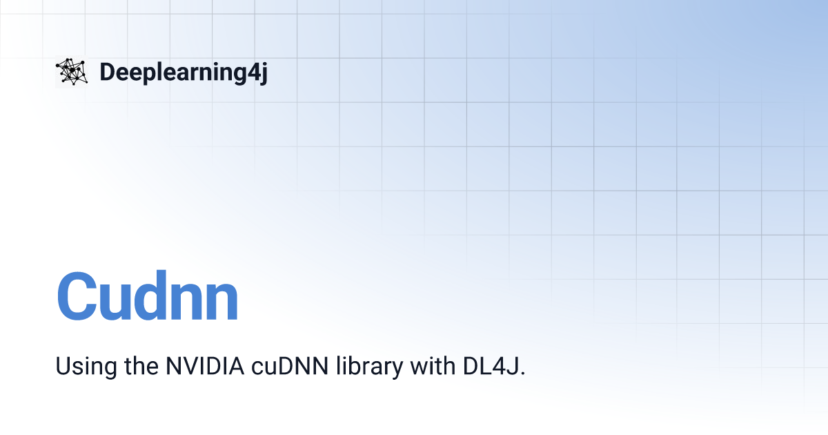 Cudnn | Deeplearning4j