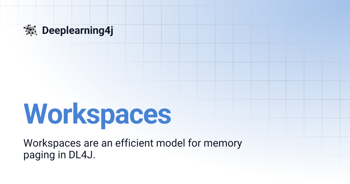 Workspaces | Deeplearning4j