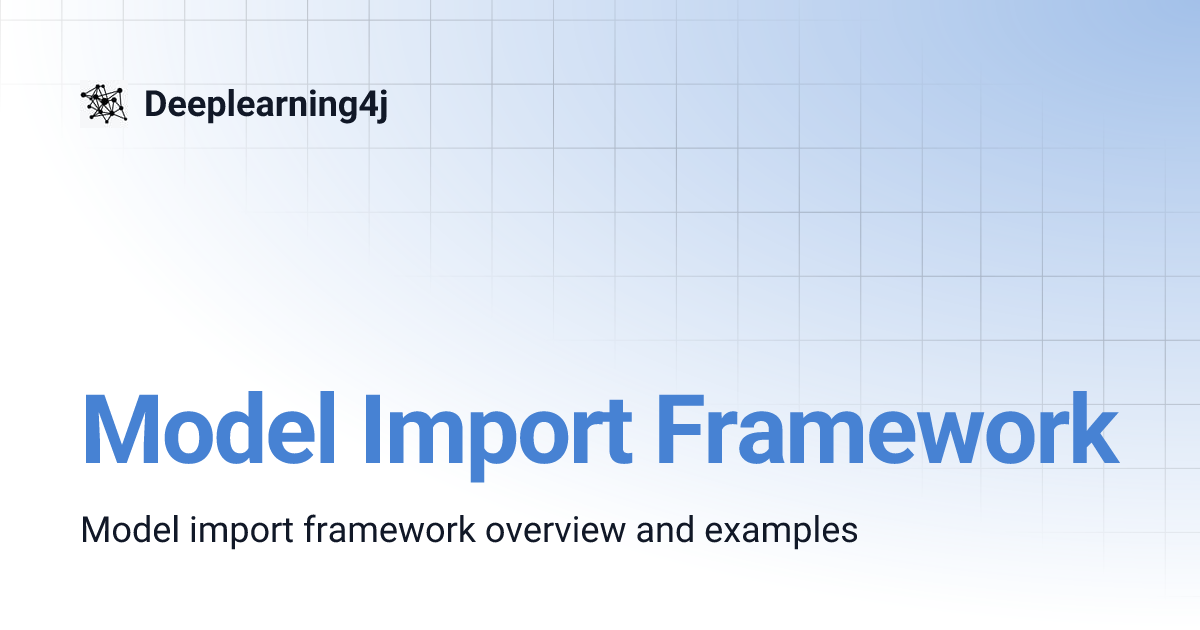 Model Import Framework | EN 1.0.0-M1.1 | Deeplearning4j