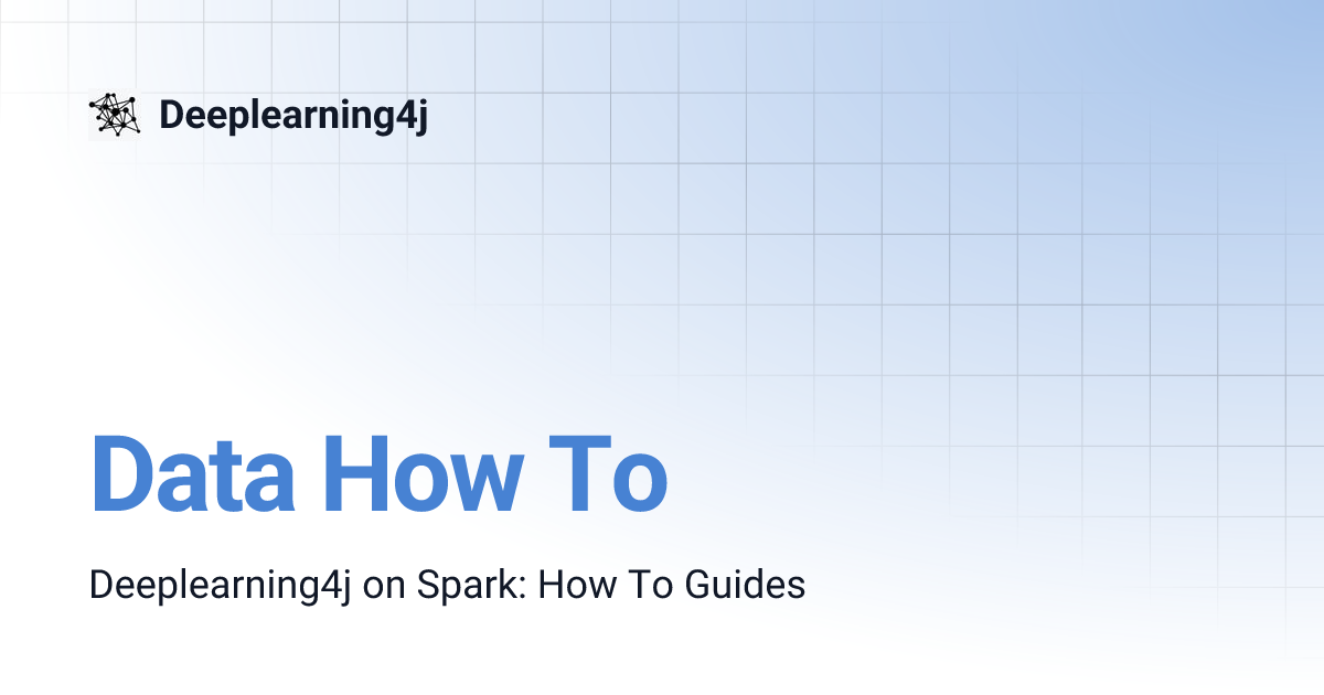 Data How To | Deeplearning4j