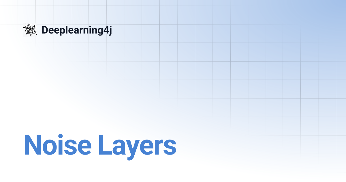 Noise Layers | Deeplearning4j