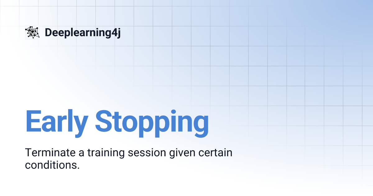 Early Stopping | Deeplearning4j