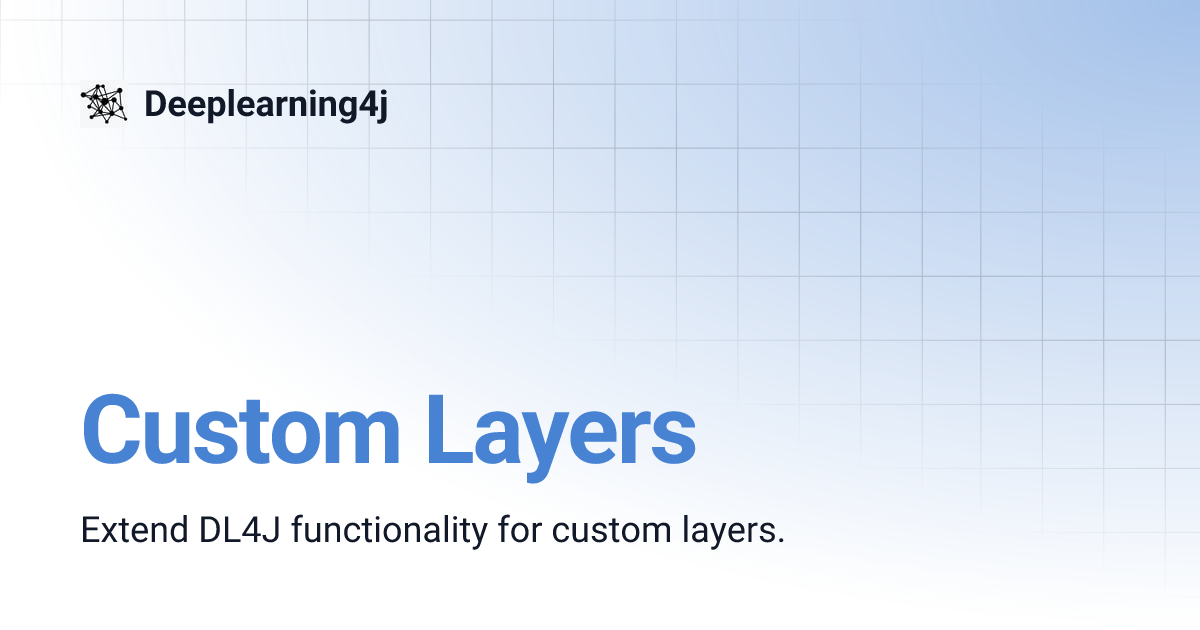 Custom Layers | Deeplearning4j