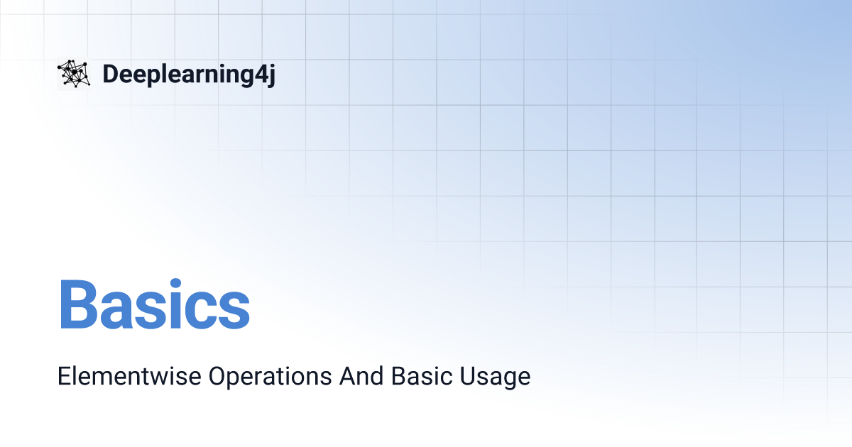 Basics | Deeplearning4j