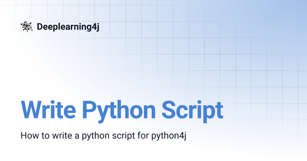 Write Python Script | Deeplearning4j Write Python Script | Deeplearning4j