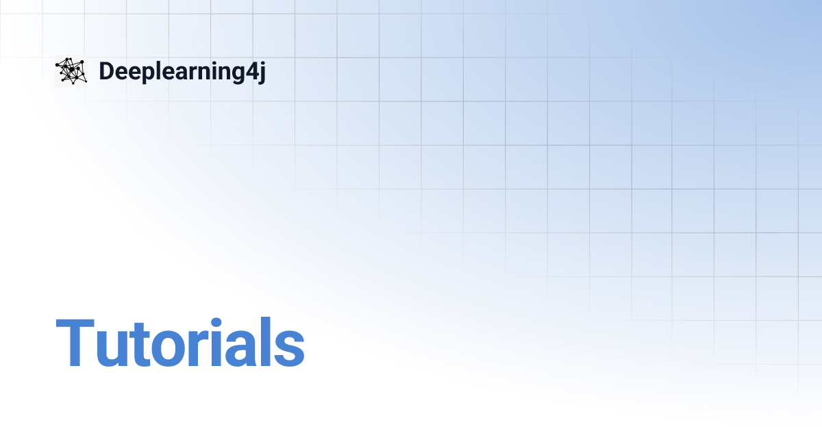 Tutorials | Deeplearning4j